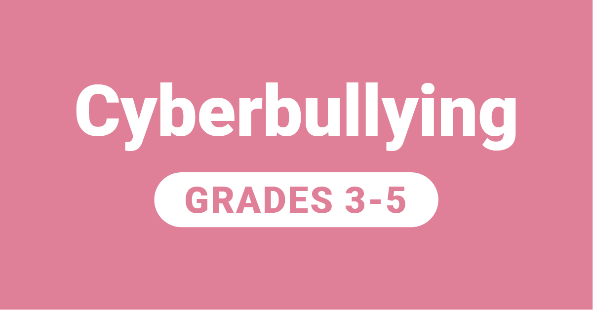 Online Safety: Cyberbullying for Grades 3-5